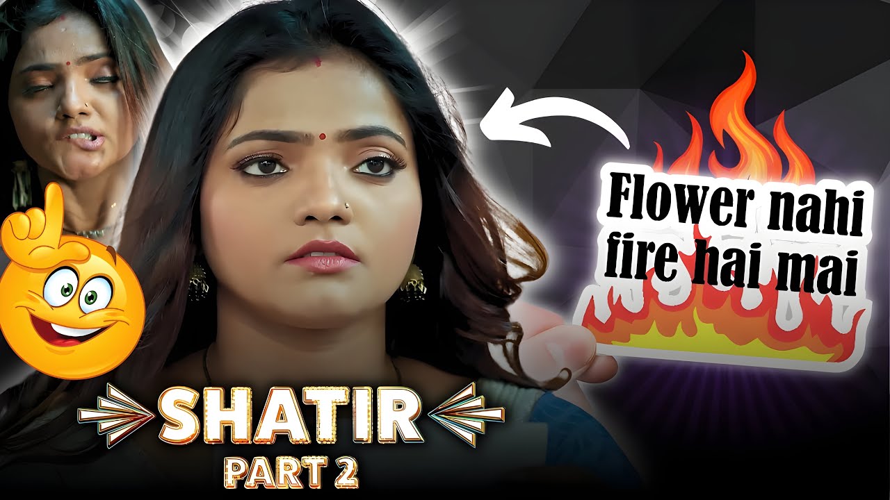 Shatir Webseries Part 2 Uncut Version | Bharti Jha | Jonita D Cruz ...