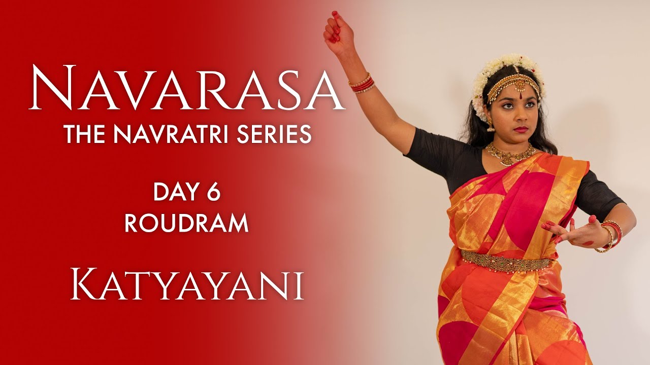Navarasa | The Navratri Series | Day 6 – Roudram | Katyayani | Nikita ...