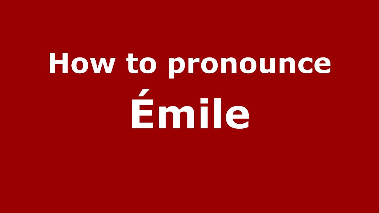 How to Pronounce Émile - PronounceNames.com - YouTube