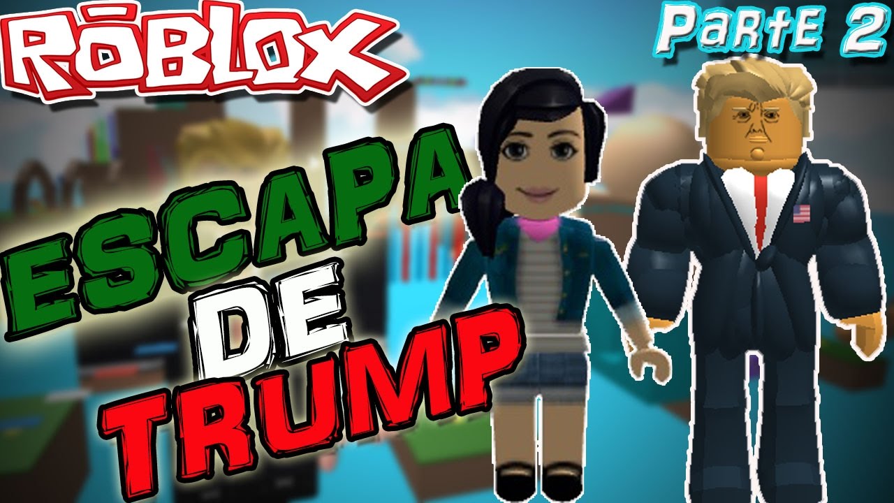 DONALD TRUMP EN ROBLOX !! // ROBLOX ESCAPE THE DONALD TRUMP parte 2 ...