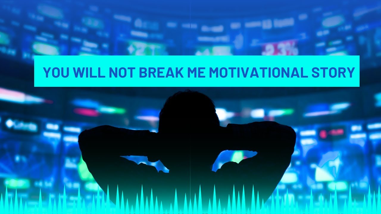 You will not break me motivational story - YouTube