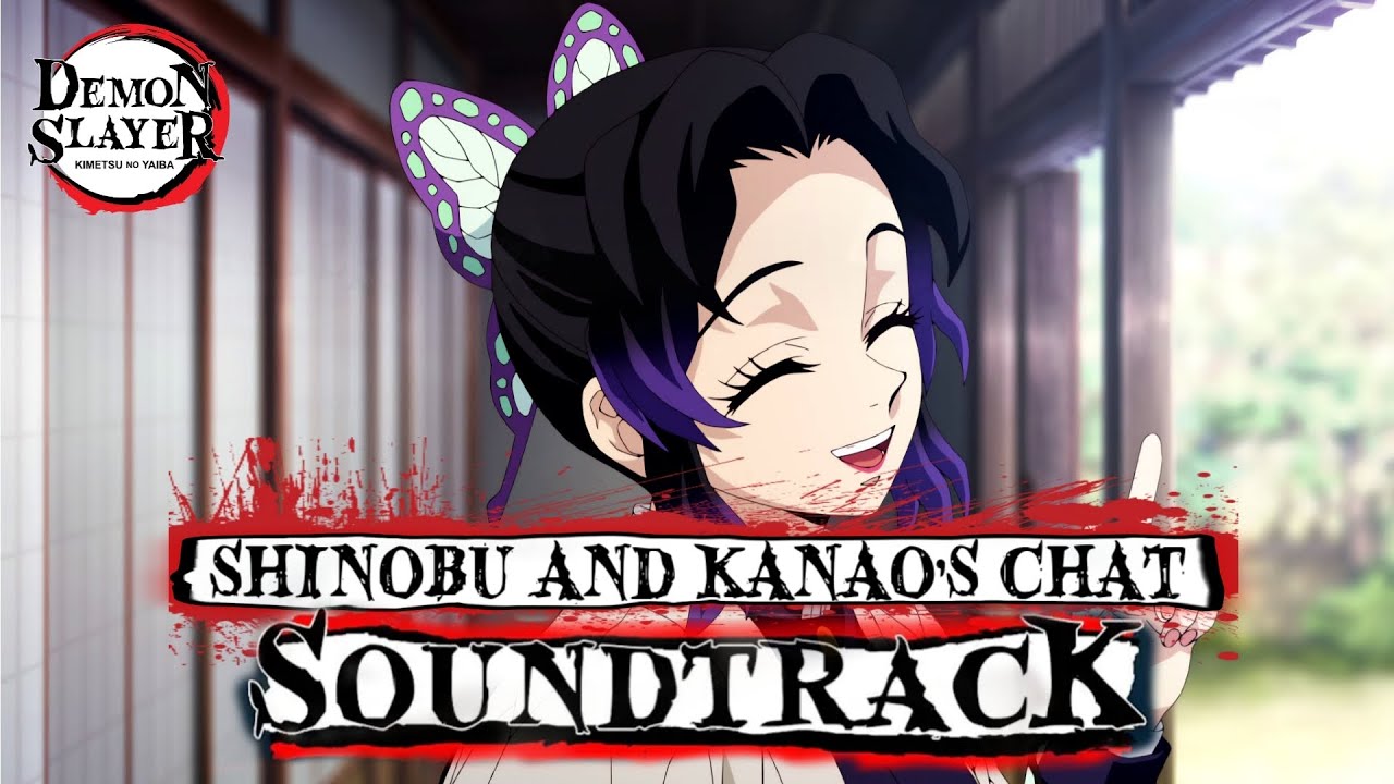 Shinobu and Kanao's Chat [Official Demon Slayer OST] (鬼滅の刃) - Hashira ...