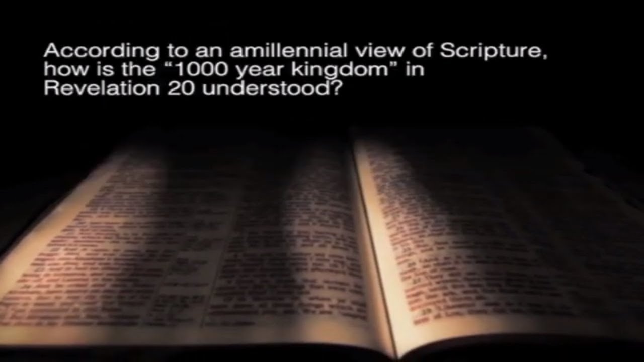 The "1000 Year Kingdom" in Revelation 20 according to Amillennialism ...
