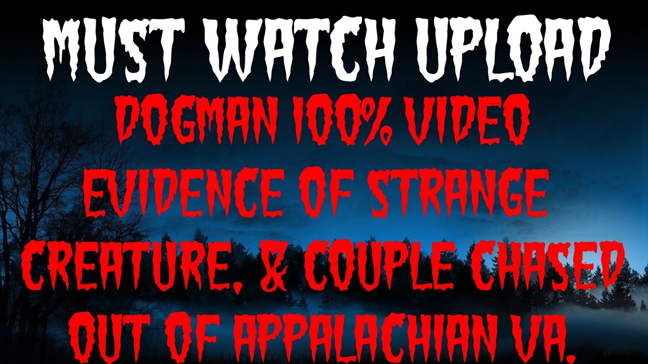 DOGMAN 100% VIDEO EVIDENCE OF STRANGE CREATURE, COUPLE CHASED OUT OF ...