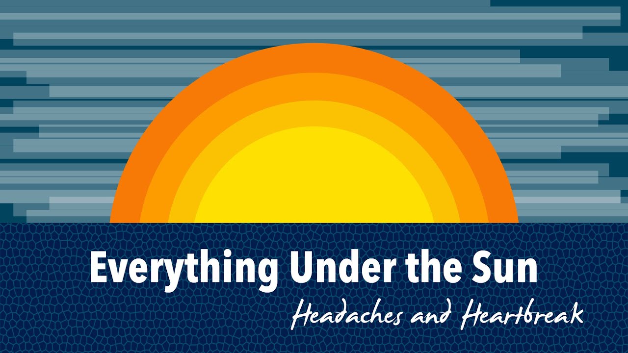 Everything Under the Sun (Part 3): Headaches and Heartbreak - YouTube
