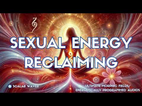 Sexual Energy Reclaiming PREMIUM SUPERCHARGED ULTRA POWERFUL!!! (Energetically Programmed) - YouTube