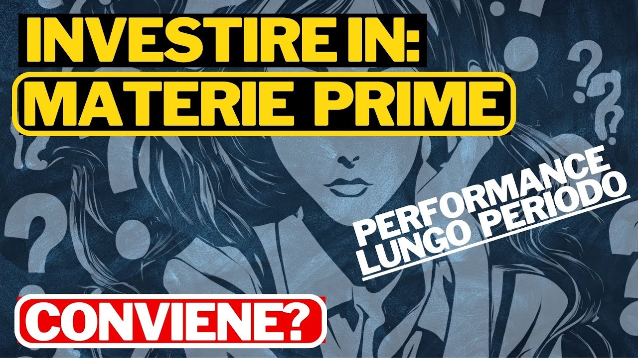 INVESTIRE IN MATERIE PRIME - CONVIENE (NO ORO)? - YouTube