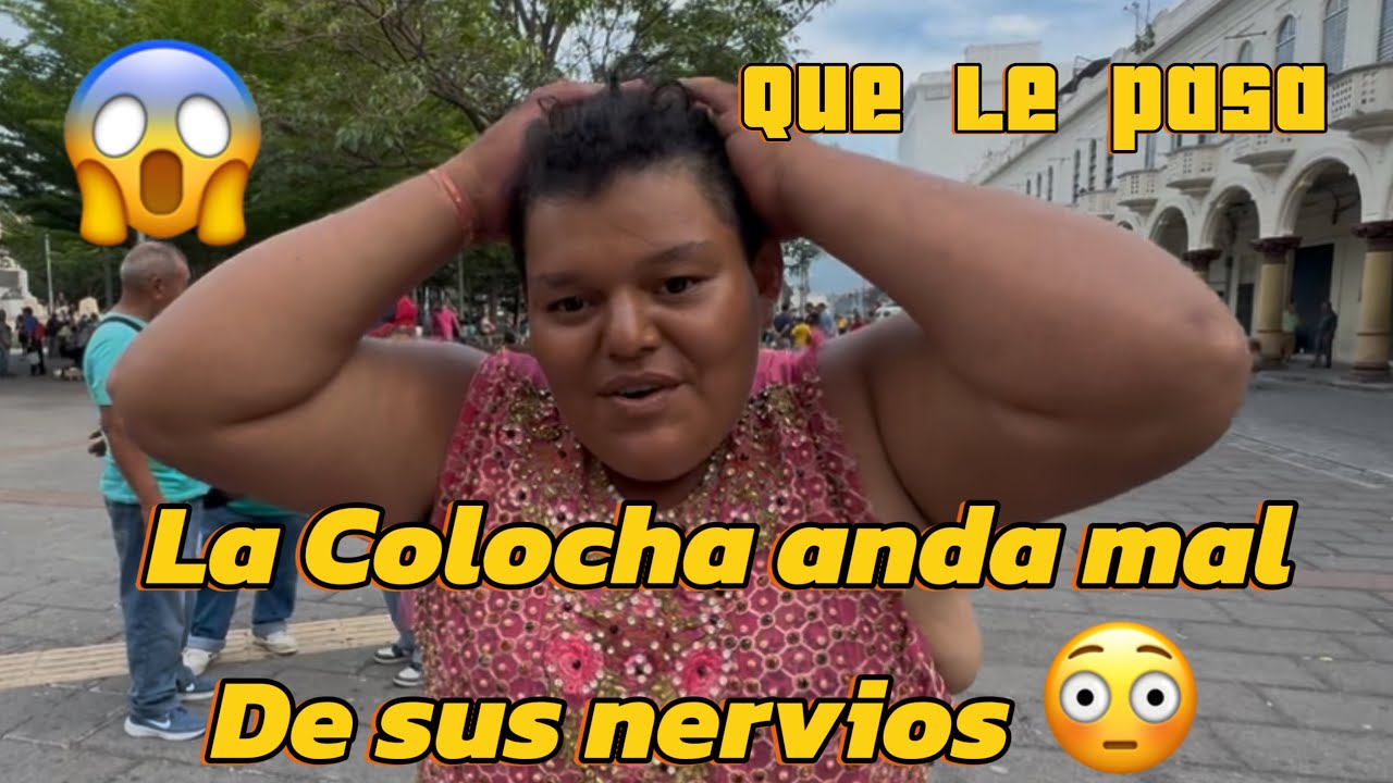 🛑Que le pasa a la Colocha , anda alterados los nervios 😱😱 - YouTube