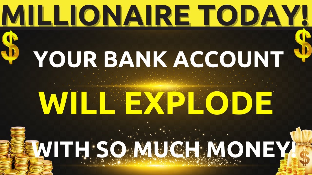 MILLIONAIRE TODAY: Your Bank Account Will Overflow with Money, Wealth ...