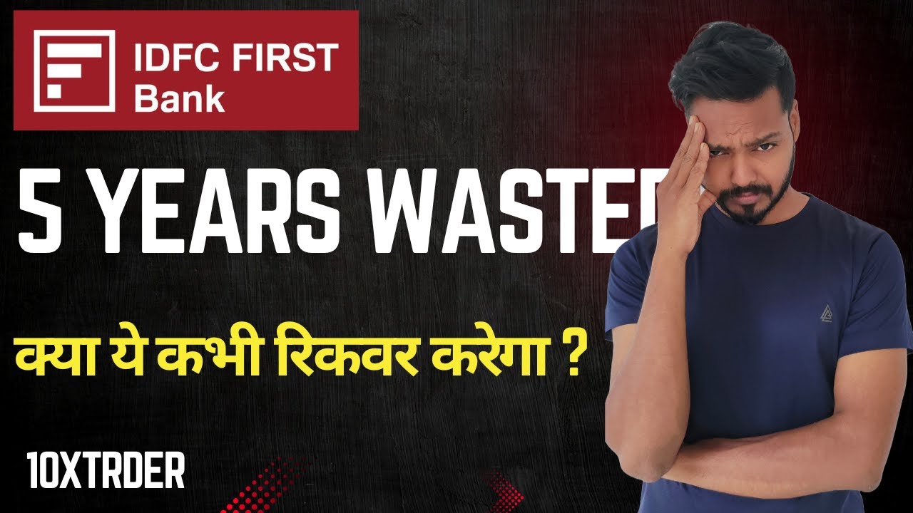 idfc first bank down | 5 years wasted | can this ever recover? - YouTube