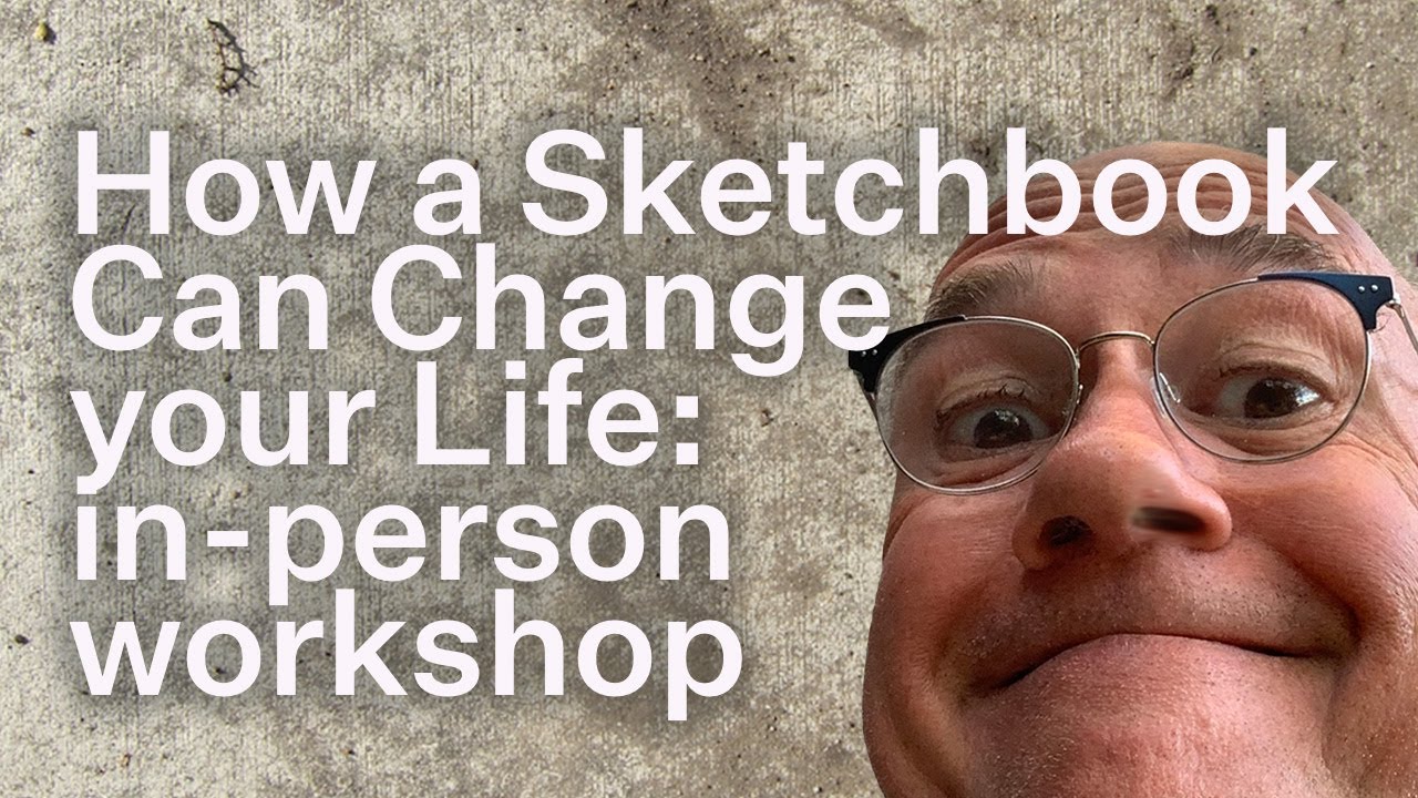 How a Sketchbook Can Change Your Life: my in-person workshop is coming ...