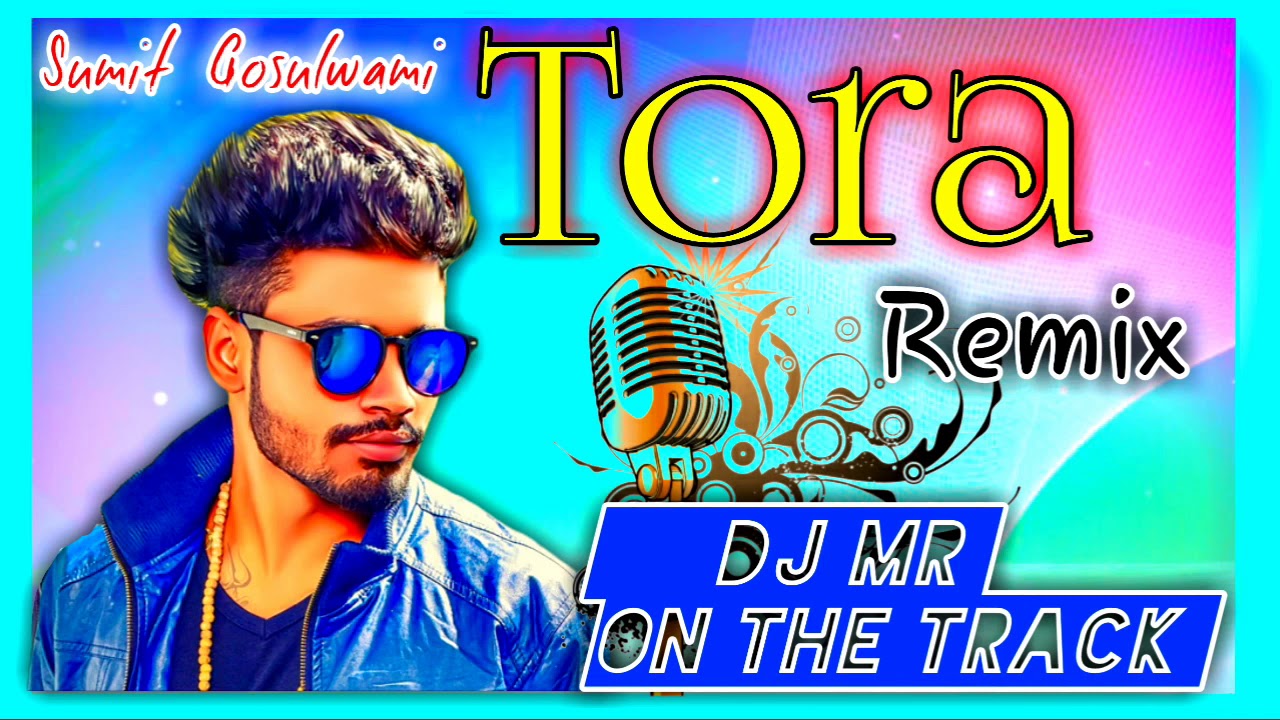 TORA || SUMIT GOSWAMI || NEW SONG || FLP PROJECT || DJ MR On The Track ...