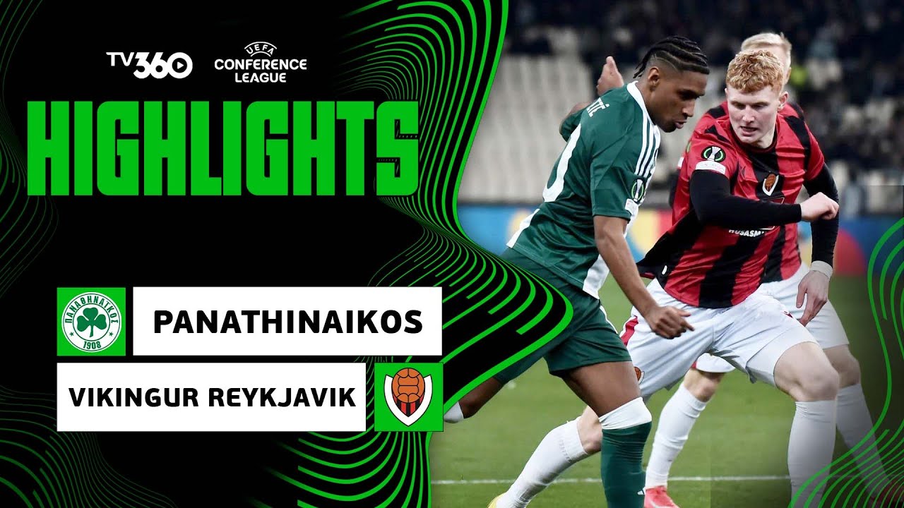 HIGHLIGHTS | PANATHINAIKOS - VIKINGUR REYKJAVIK | 21/02 | BÙ GIỜ ĐỊNH ...