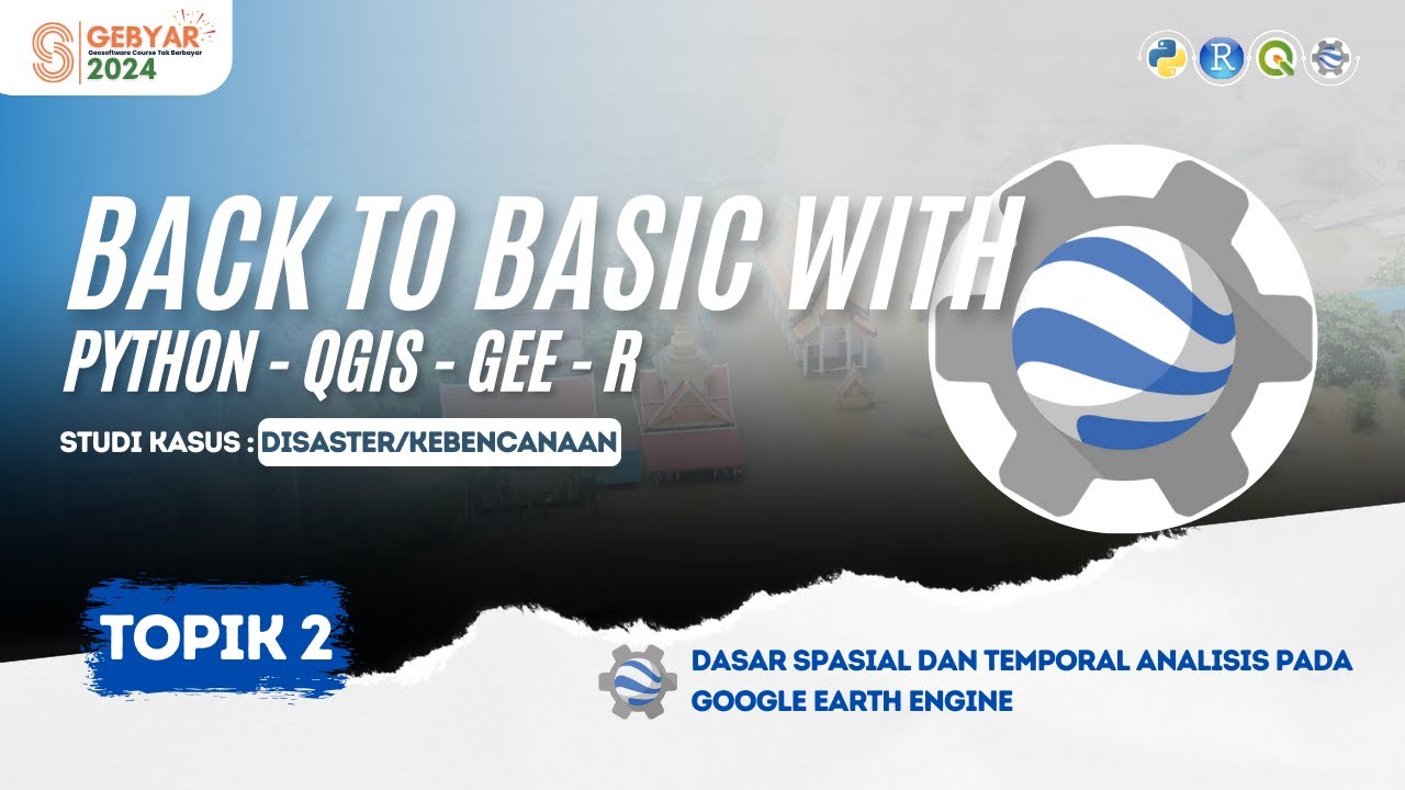 GEBYAR 2024 Topik 2 Sesi 1 (Basic Spatial and Temporal Analysis in Google Earth Engine) - YouTube