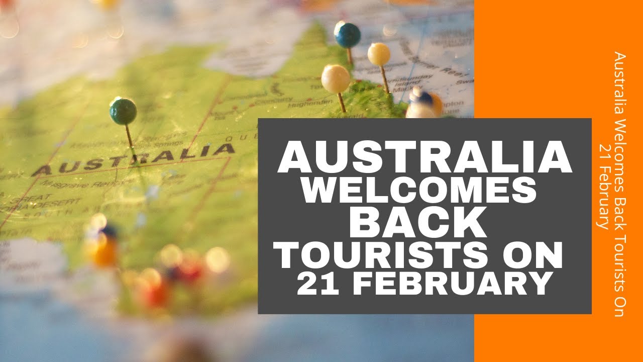 Australia Welcomes Back Tourists On 21 February - YouTube