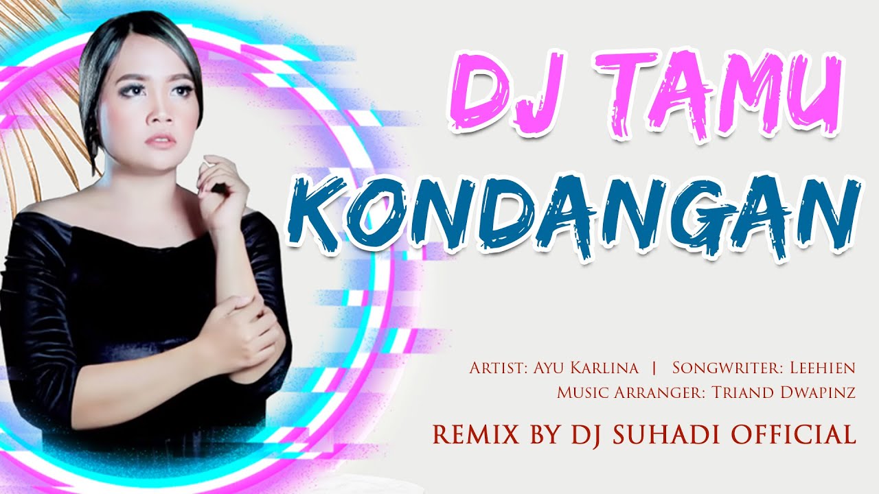 DJ TAMU KONDANGAN - Ayu Karlina (Remix) By DJ Suhadi Official - YouTube