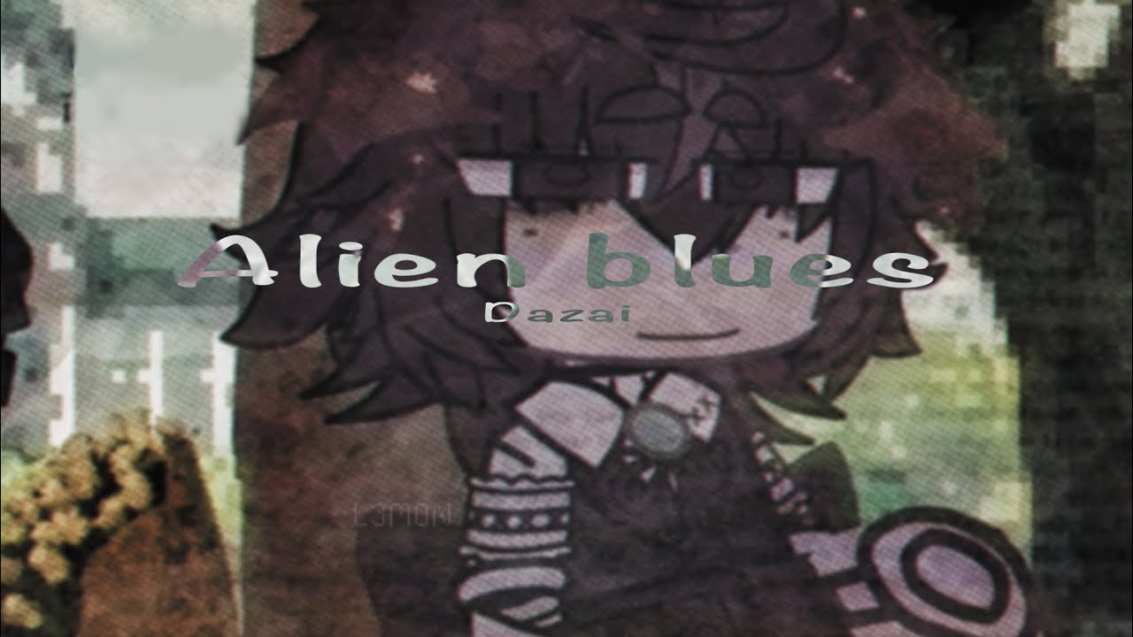 || ALIEN BLUES || - dazai angst - BSD - short - || 𓆟 - YouTube