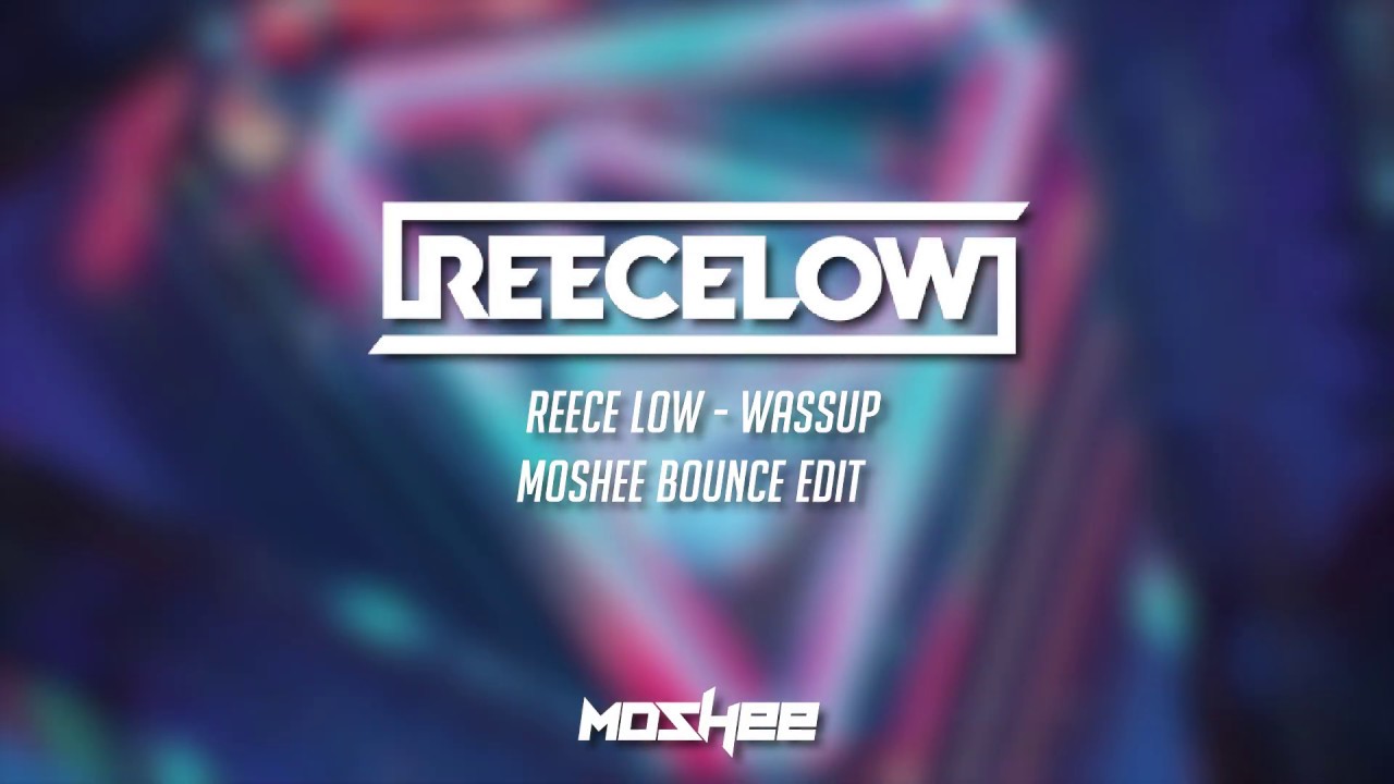 Reece Low - Wassup (moshee Bounce Edit) (FREE DOWNLOAD) - YouTube