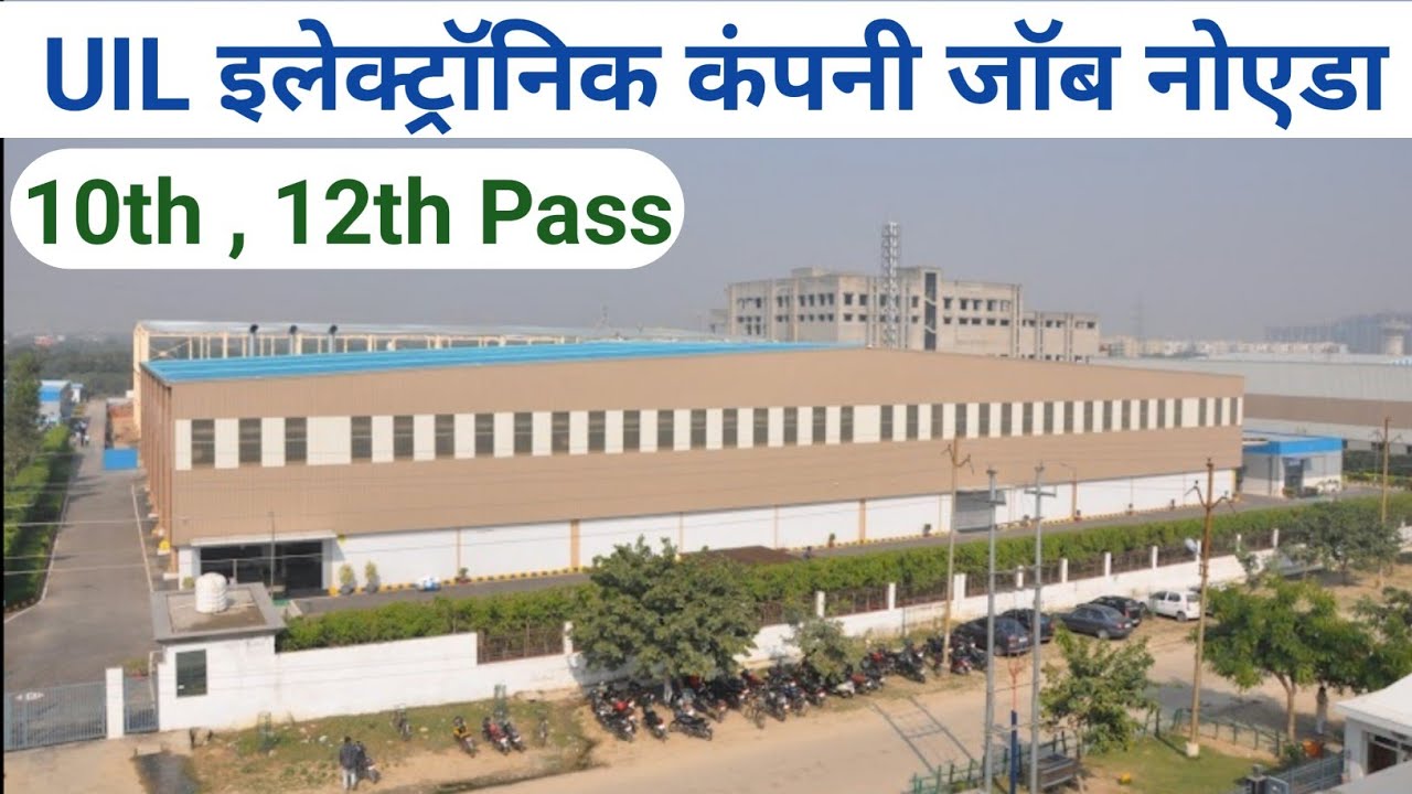 Uil Electronic Company job in Noida : Hiring at Noida Job Vacancy # ...