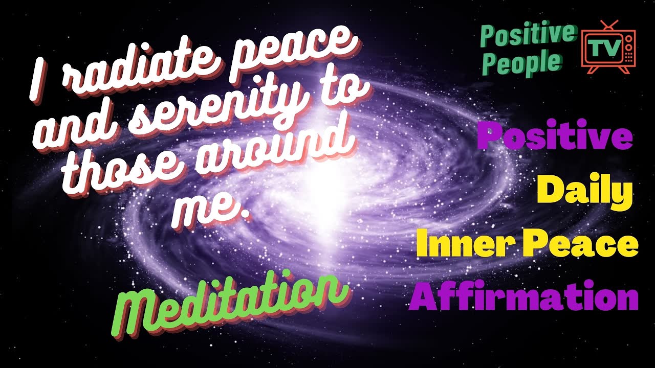 I radiate peace and serenity to those around me. Positive Daily Inner ...