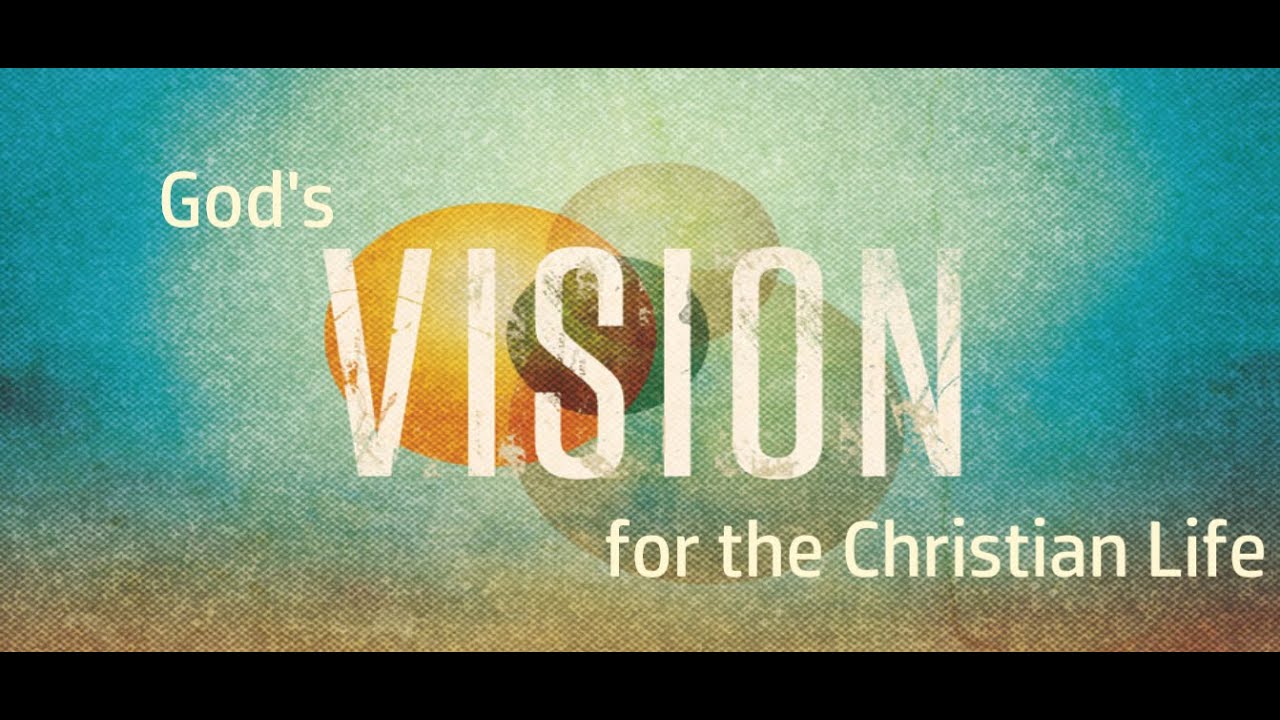 God's Vision for the Christian Life - YouTube