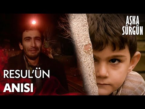 Resul küçükken kimin vurulduğunu gördü! -  Aşka Sürgün 31. Bölüm
