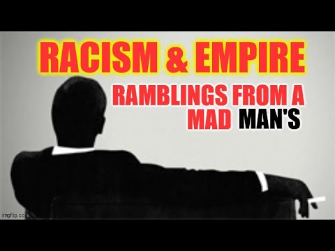 🤔 Who Invented Racism & Empire 🤔 Ramblings From A Mad Man's Mind Ep 01🤪 ...