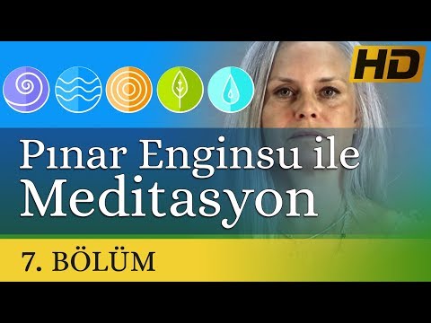 Pınar Enginsu ile Meditasyon 7. Bölüm: Beş Element