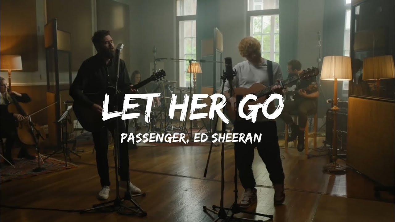 Passenger, Ed Sheeran - Let Her Go [Lyrics] - YouTube