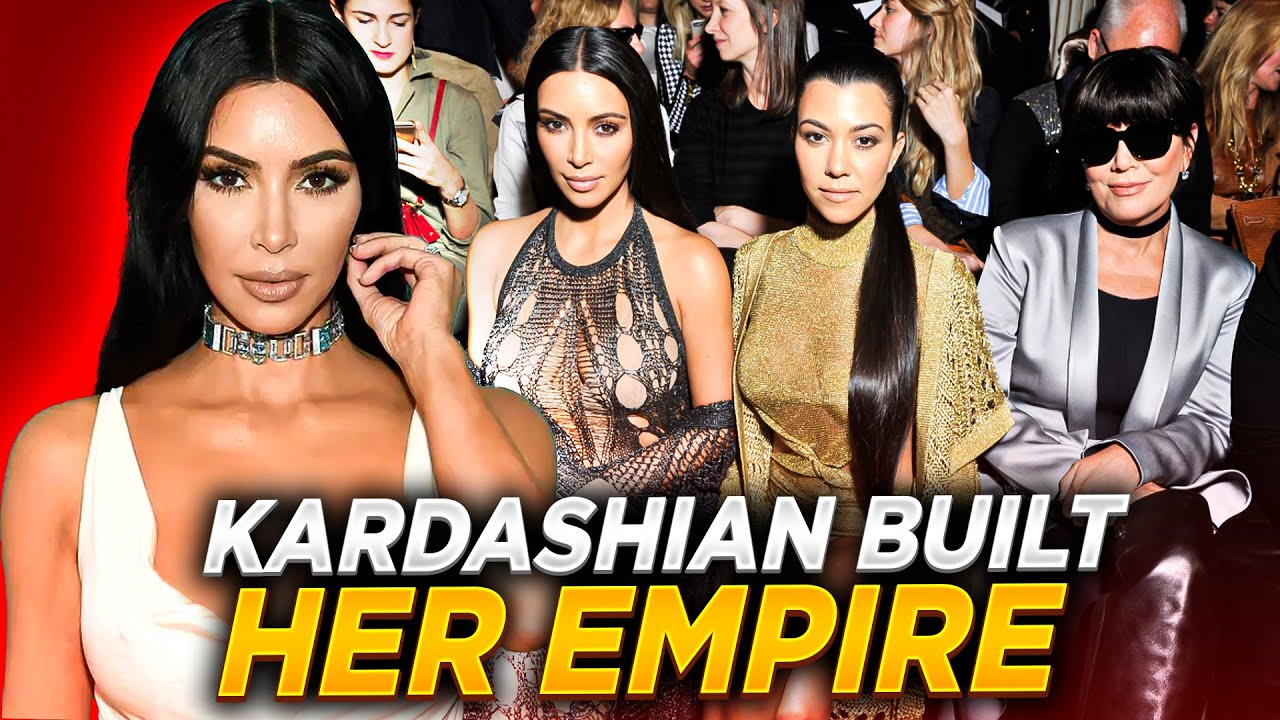 How Kim Kardashian Built Her Empire - YouTube
