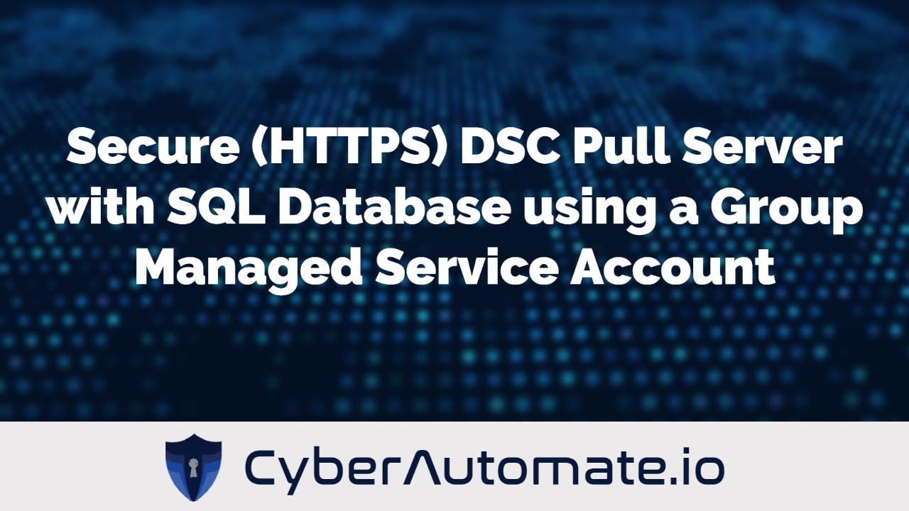 45. Secure (HTTPS) DSC Pull Server with SQL Database using a Group ...