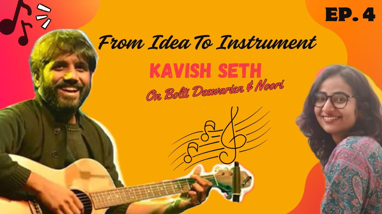 From Idea to Instrument: Kavish Seth on Bolti Deewarein & Noori - YouTube