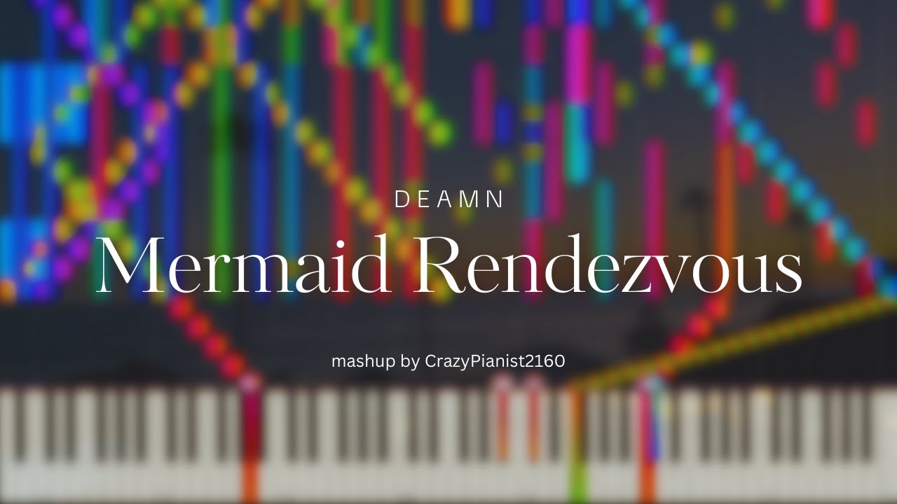 DEAMN - "MERMAID RENDEZVOUS" (mashup of "Mermaids" and "Rendezvous ...