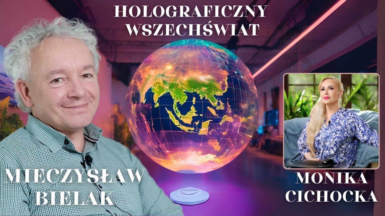 HOLOGRAFICZNY WSZECHŚWIAT | Monika Cichocka, Mieczysław Bielak - YouTube