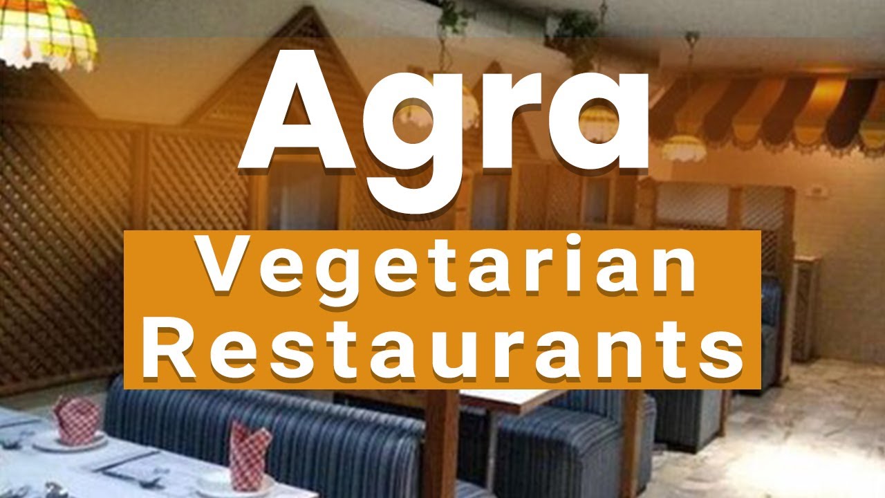 Top 5 Best Vegetarian Restaurants to Visit in Agra | India - English ...