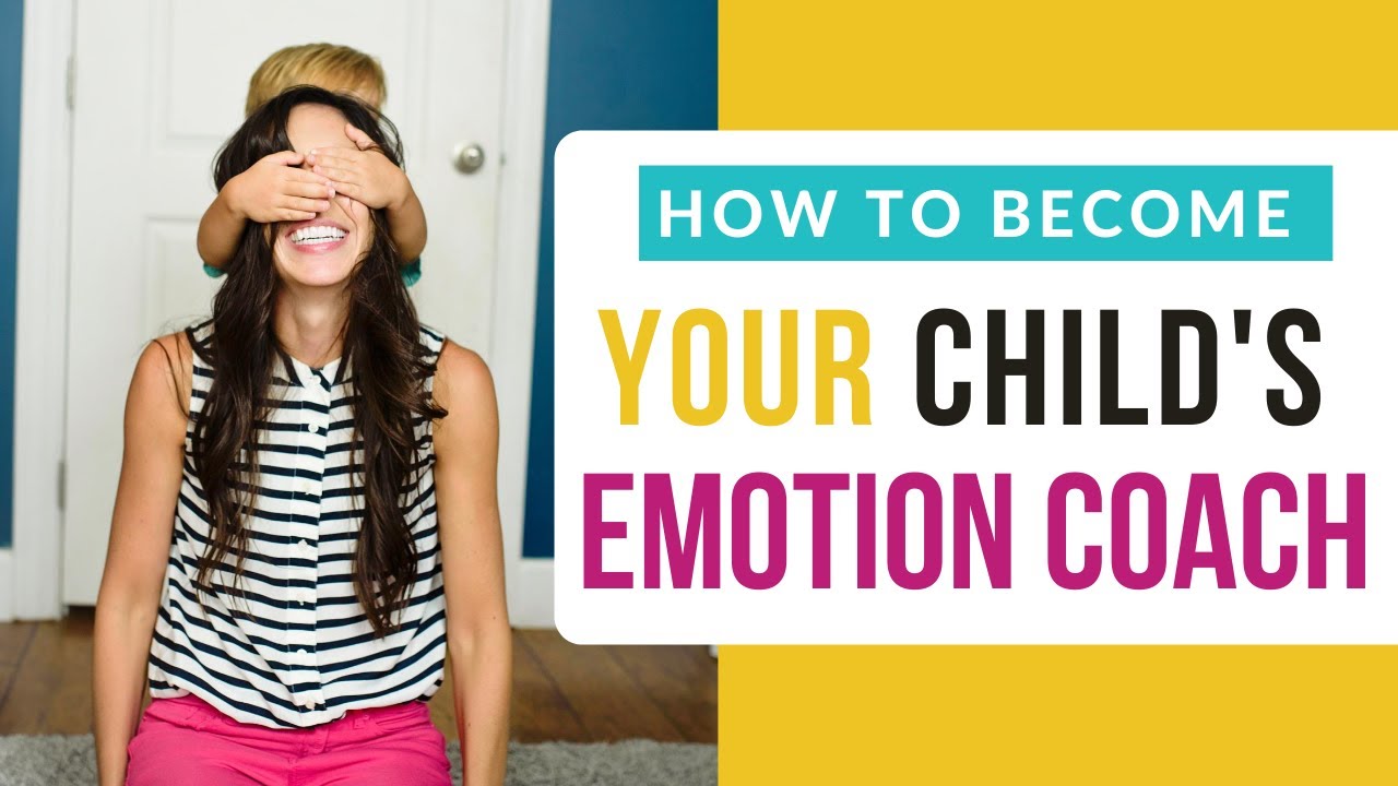 Become Your Child's Emotion Coach - YouTube