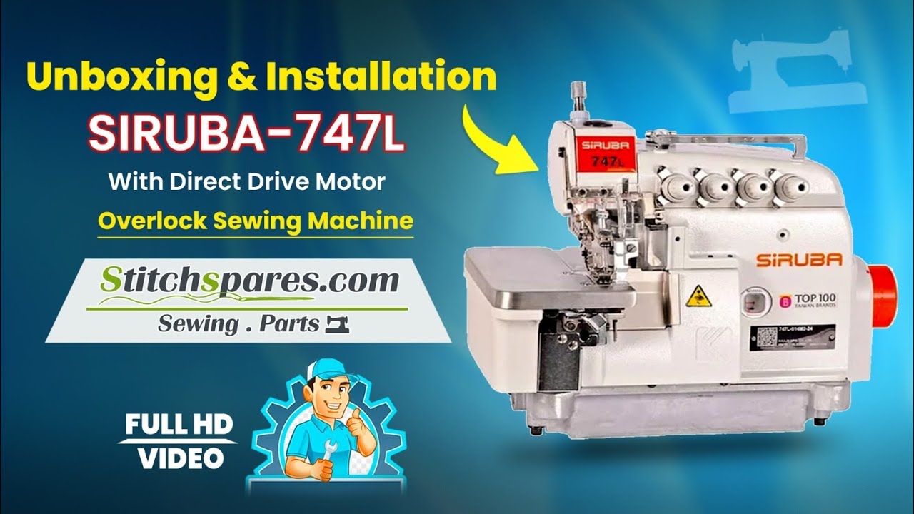 Siruba-747L Overlock Sewing Machine | Uboxing & Installation ...