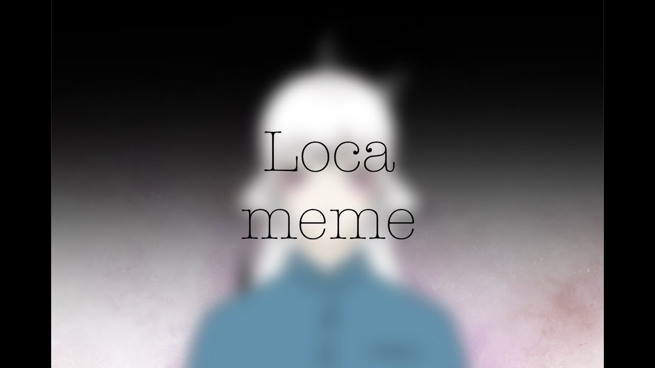 Loca De Los Memes