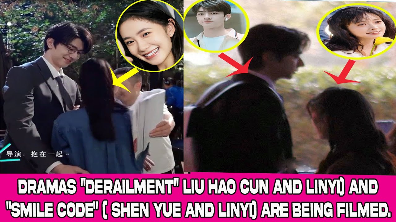 Dramas "Derailment" Liu Hao Cun and LinYi) and "Smile Code" ( Shen Yue and LinYi) are being ...