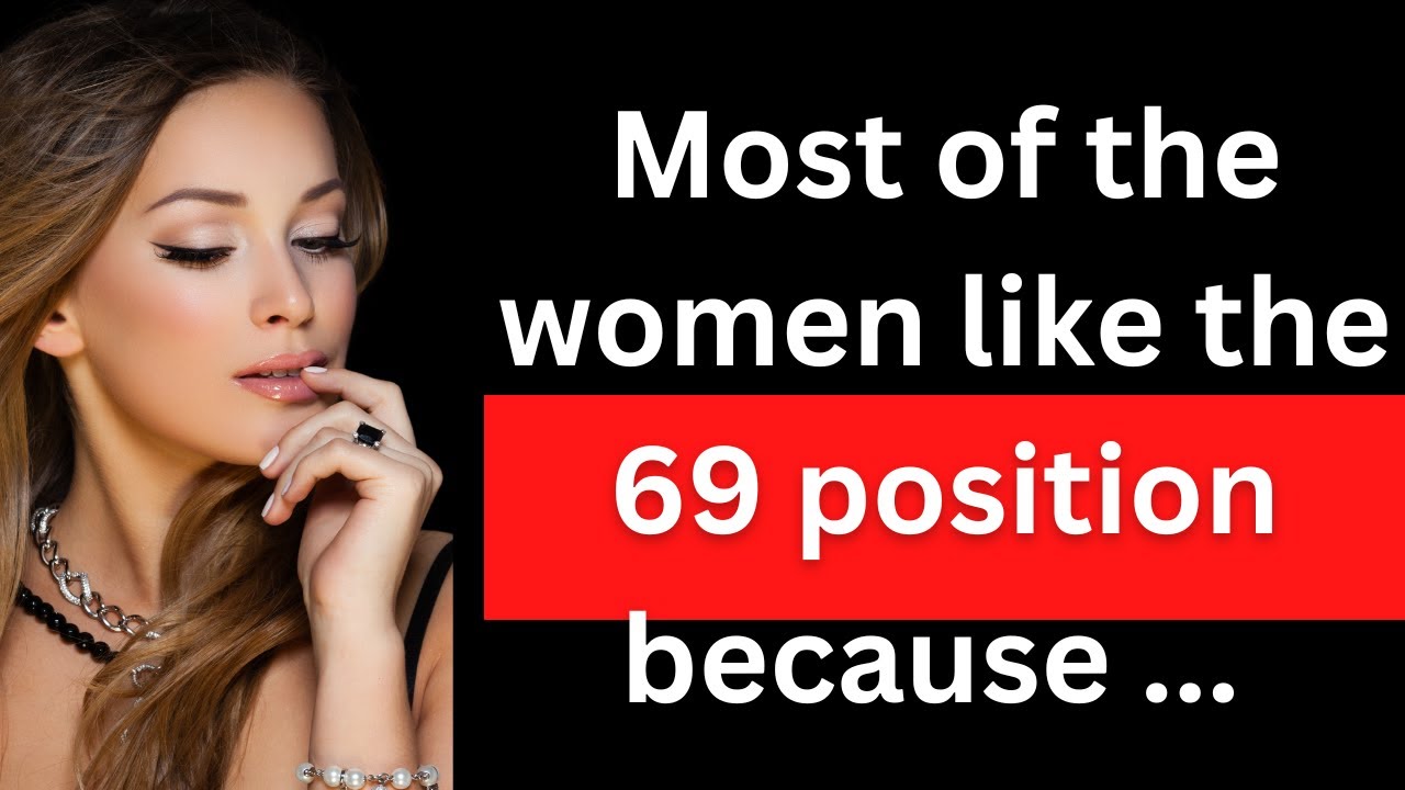 Most of the women like the 69 position because... Mind Blowing ...