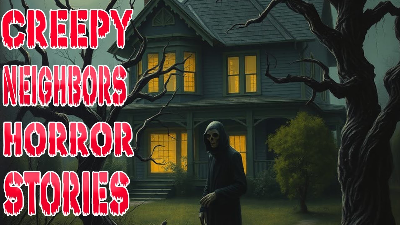 6 Disturbing True Creepy Neighbors Stories | Creepy Neighbors Stories ...