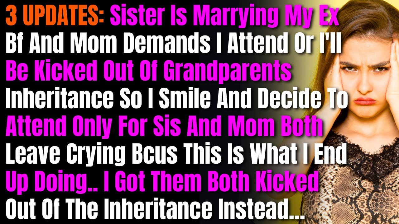 3 Updates Sister Is Marrying My Ex Bf And Mom Demands I Attend Or Ill