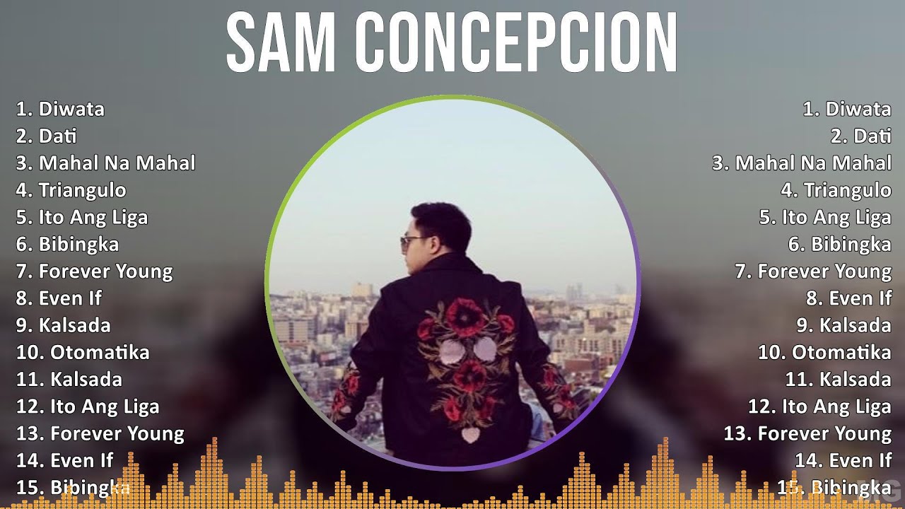 Sam Concepcion 2024 MIX Best Songs - Diwata, Dati, Mahal Na Mahal ...