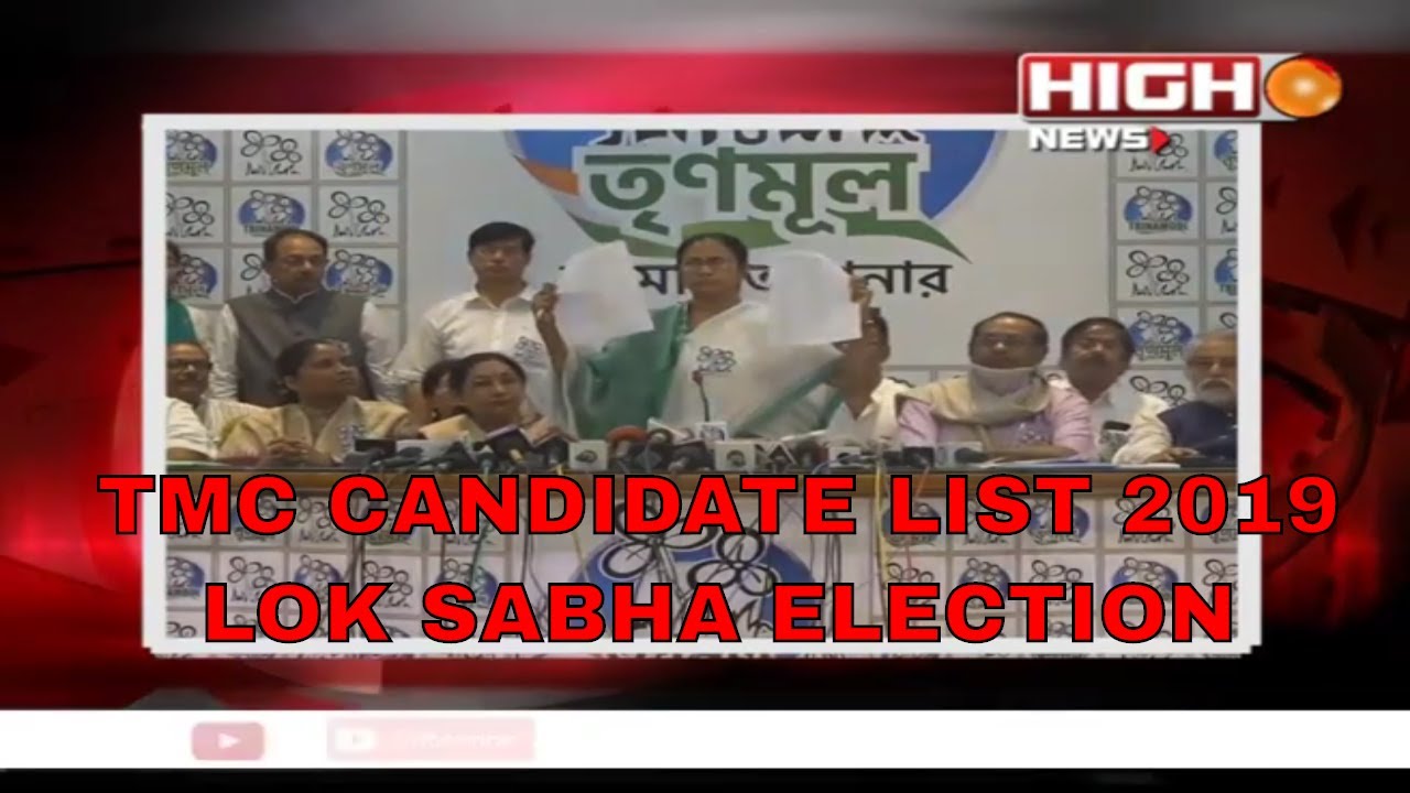 TMC CANDIDATE LIST 2019 LOK SABHA ELECTION #VoteWithHighNews2019 # ...