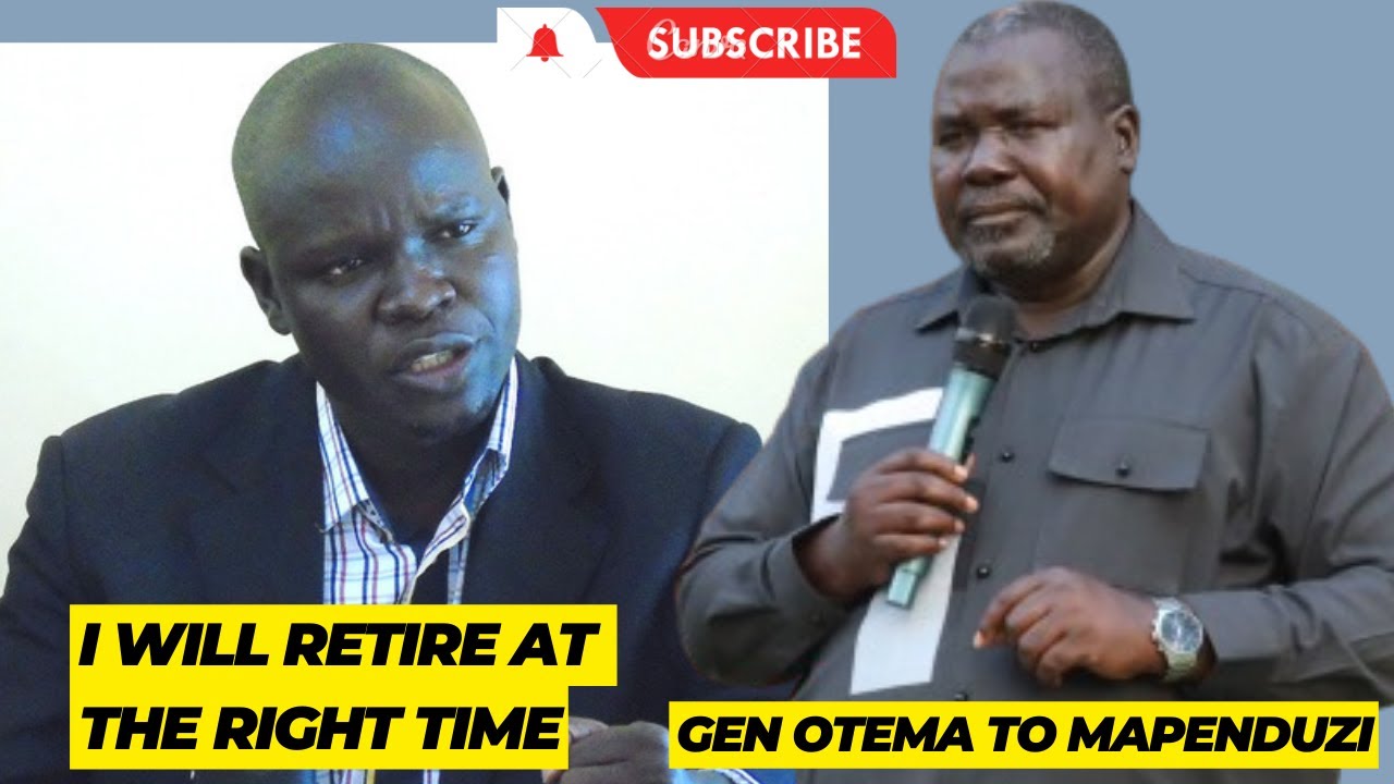 Gen. Otema to Mapenduzi: I will Retire at the Right Time ...