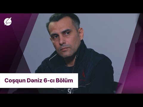 Coşqun Dəniz 6-cı Bölüm