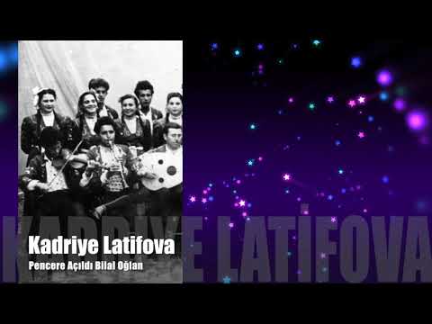 Kadriye Latifova - Pencere Açıldı Bilal Oğlan