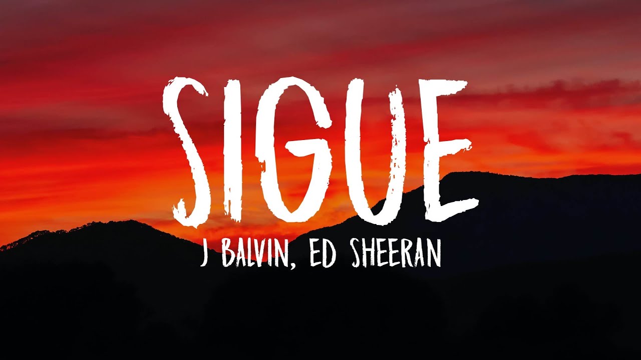 J Balvin & Ed Sheeran - Sigue (Letra/Lyrics) - YouTube