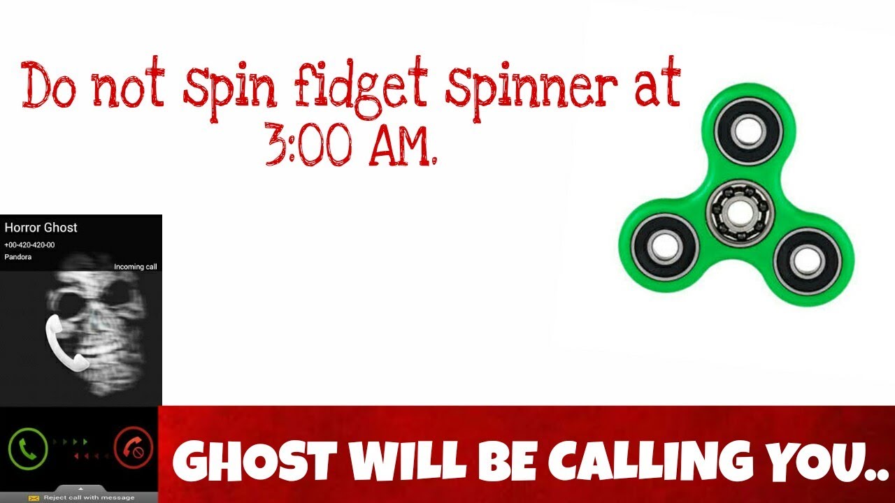 Do not spin fidget spinner at 3:00 A.M || GHOSTS WILL BE CALLING..😎 ...