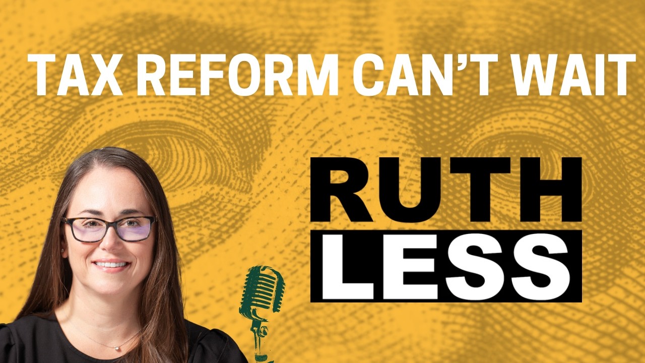 Emily Seidel on the Ruthless Podcast: Why Tax Reform Must Happen Now ...